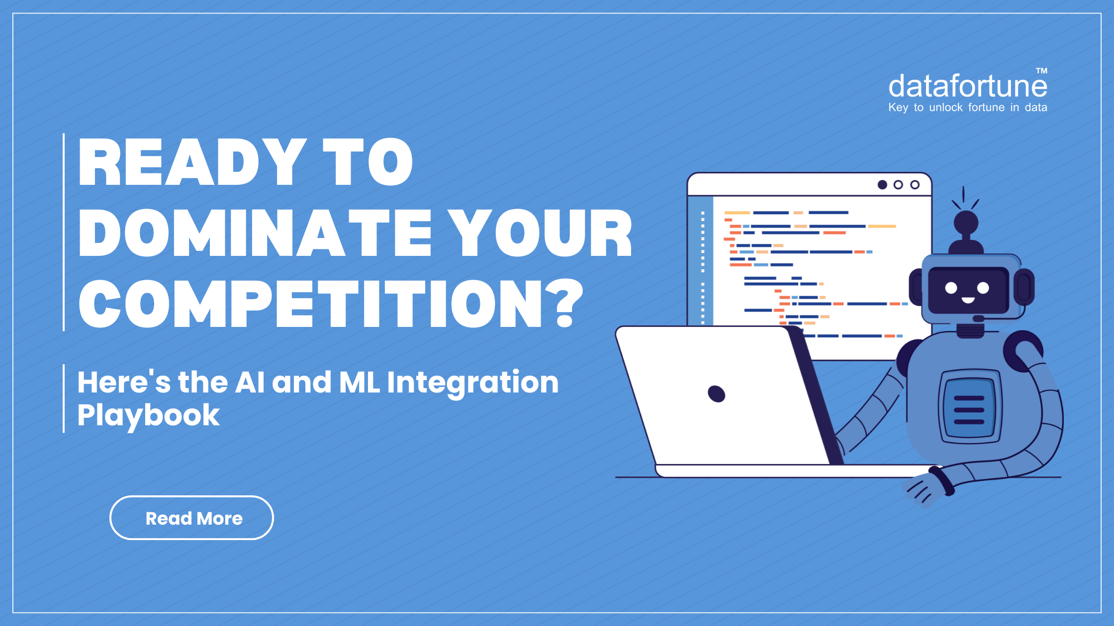 Ready to Dominate Your Competition? Here's the AI and ML Integration ...